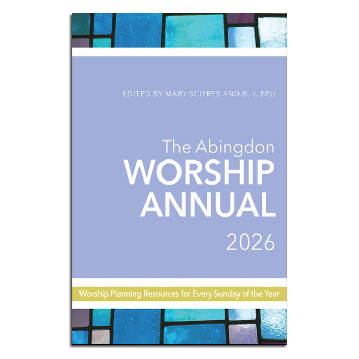 Abingdon Worship Annual 2026 - Print book by Mary Scifres, B. J. Beu – Philip Garside Books