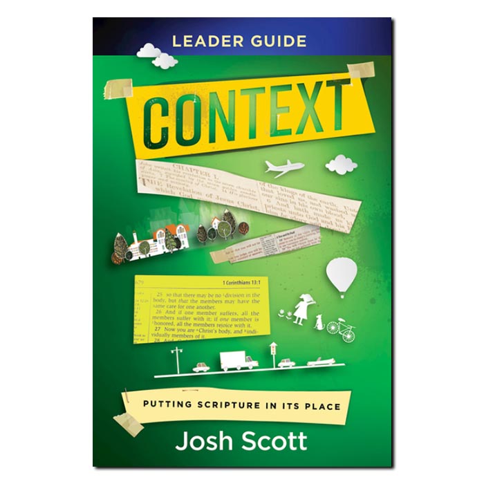 Context: Putting Scripture in Its Place - Leader Guide - by Josh Scott ...